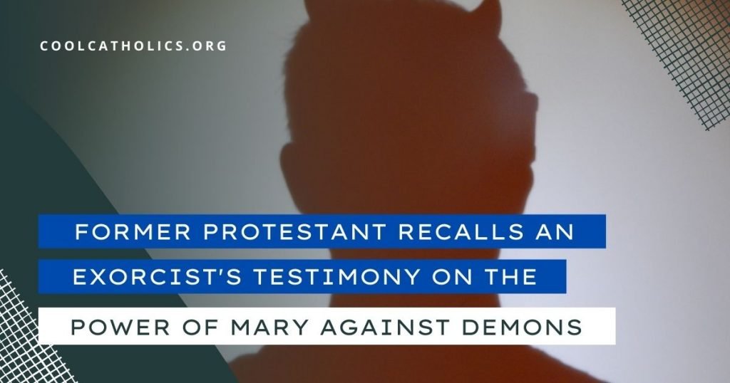 Former Protestant Recalls an Exorcist’s Testimony on the Power of Mary ...
