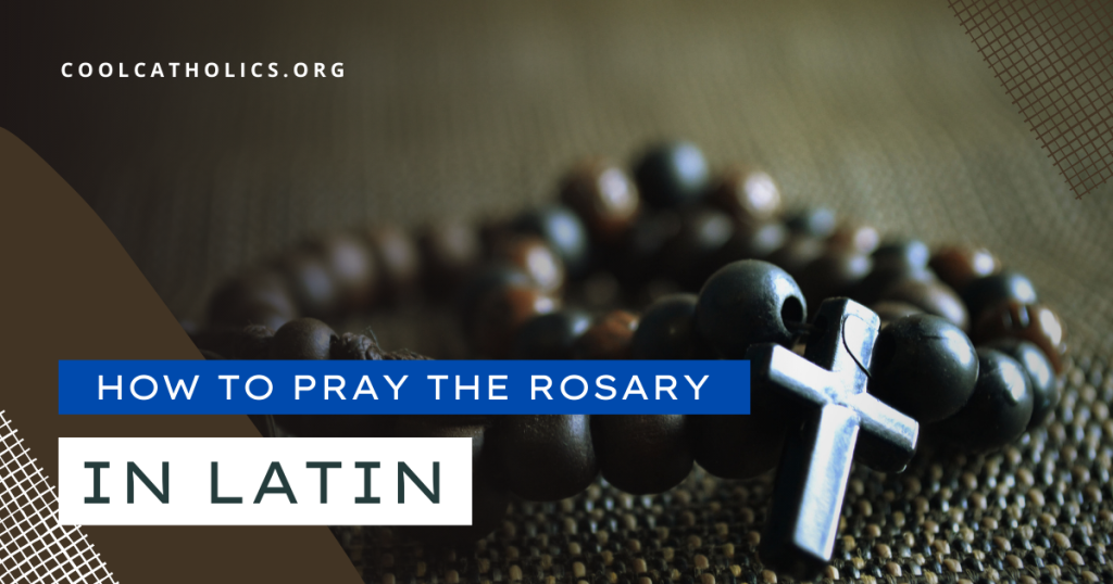 How to Pray the Rosary in Latin – Cool Catholics